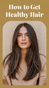 How to Get Healthy Hair: Tips, Routines, and Natural Remedies